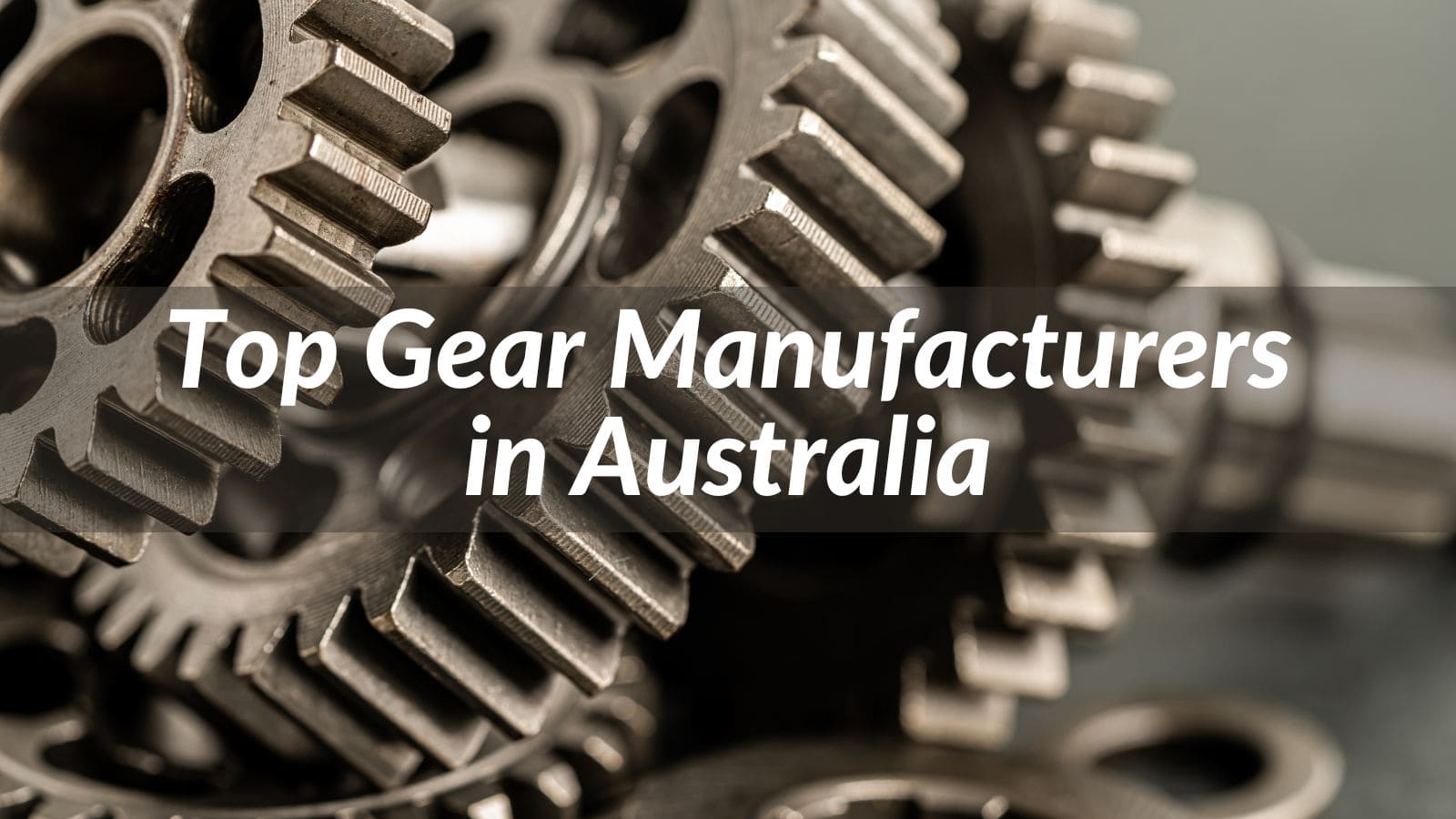 Top 10 Gear Manufacturers in Australia: 2026 Guide to Reliable ...